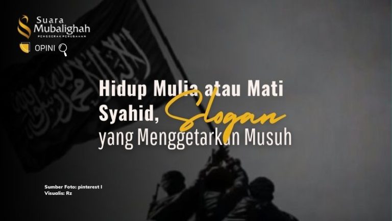 Hidup Mulia atau Mati Syahid, Slogan yang Menggetarkan Musuh – Suara ...