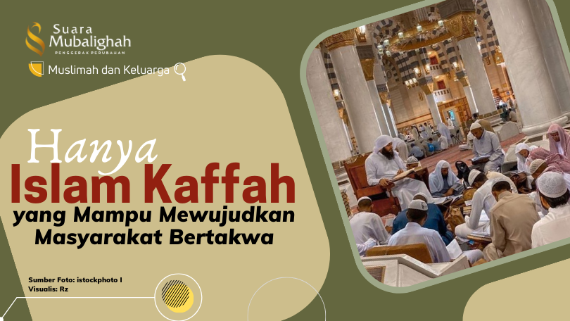 Hanya Islam Kaffah yang Mampu Mewujudkan Masyarakat Bertakwa – Suara ...