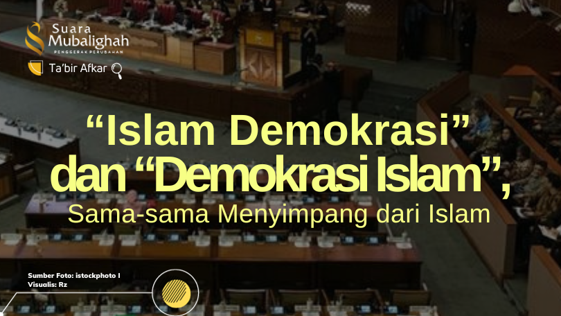 “Islam Demokrasi” dan “Demokrasi Islam”, Sama-sama Menyimpang dari ...