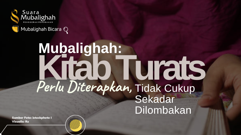 Mubalighah: Kitab Turats Perlu Diterapkan, Tidak Cukup Sekadar ...