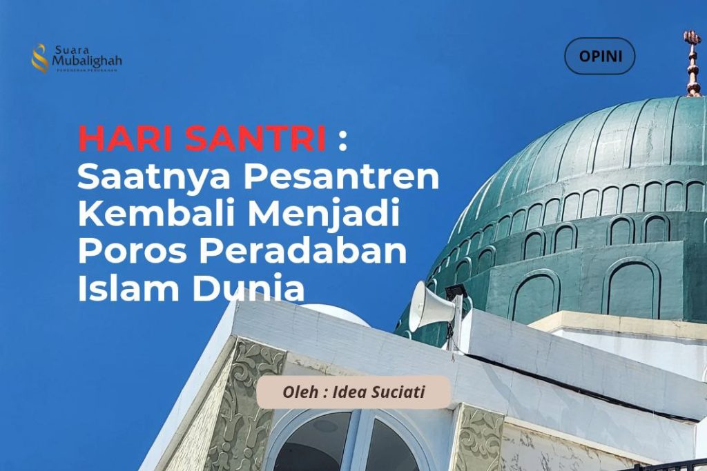 Hari Santri: Saatnya Pesantren Kembali Menjadi Poros Peradaban Islam ...
